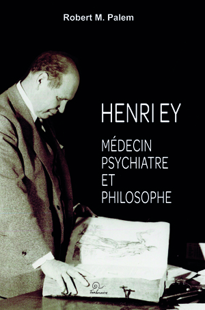 Henri Ey. Médecin psychiatre et philosophe – Editions Trabucaire
