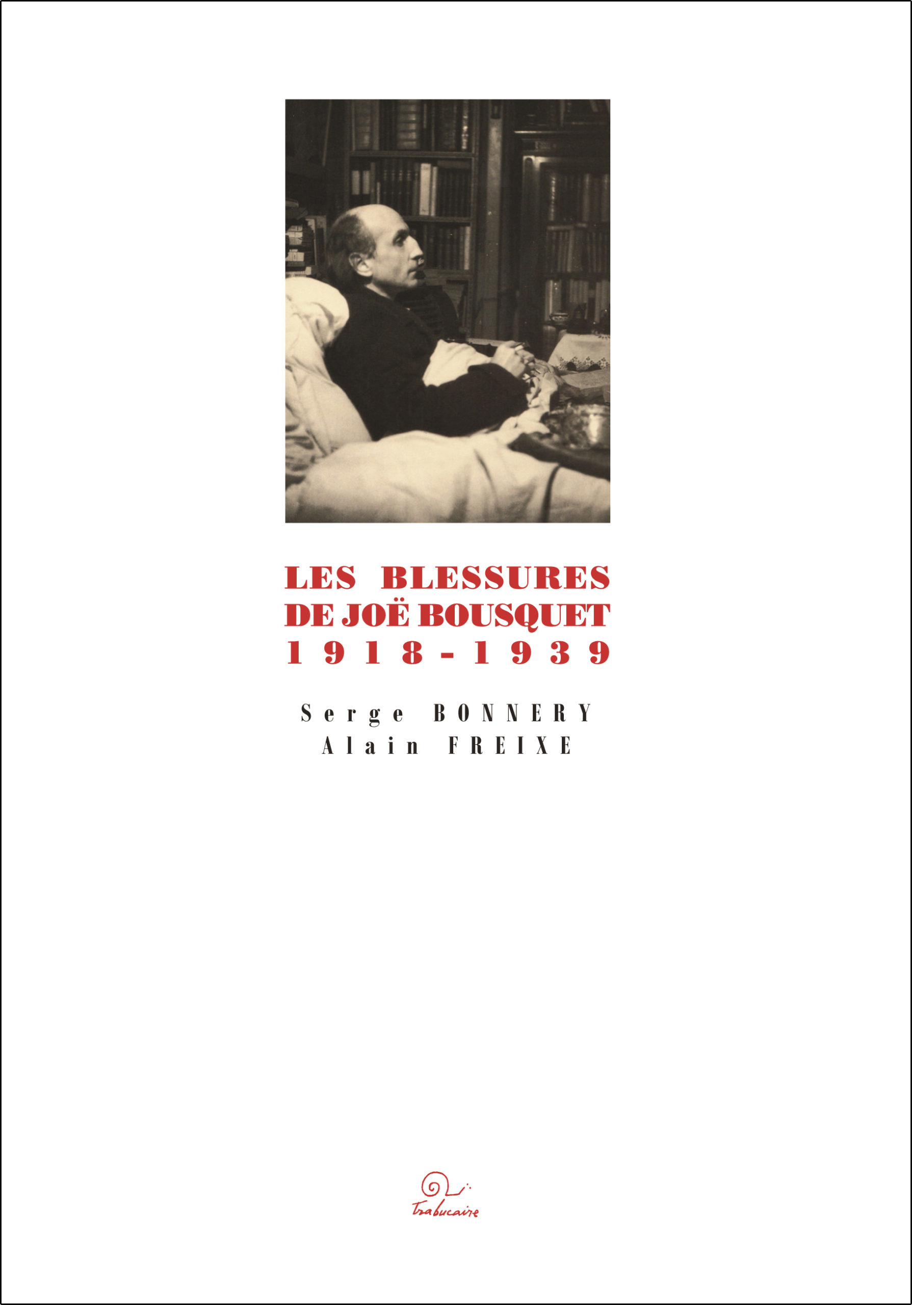 Les blessures de Joë Bousquet (1918-1939) – Editions Trabucaire